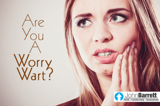 Are You A Worry Wart? | John Barrett Blog