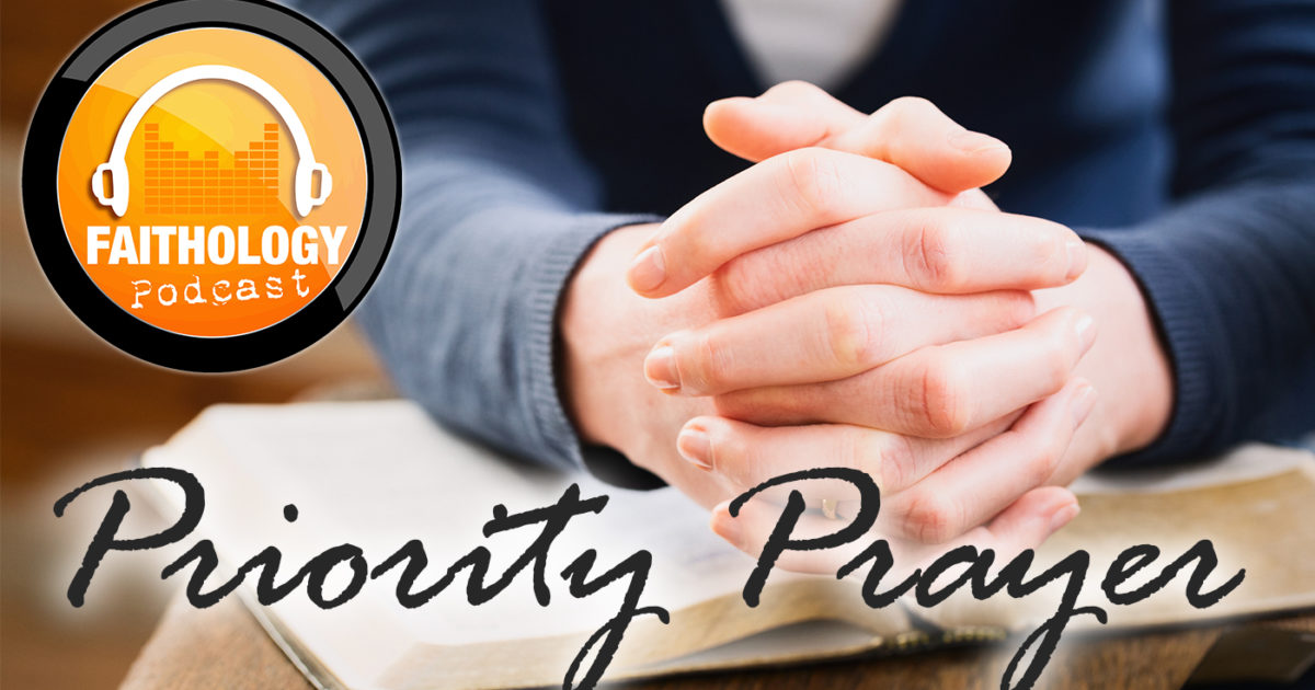 FP Episode 6: Priority Prayer | John Barrett Blog
