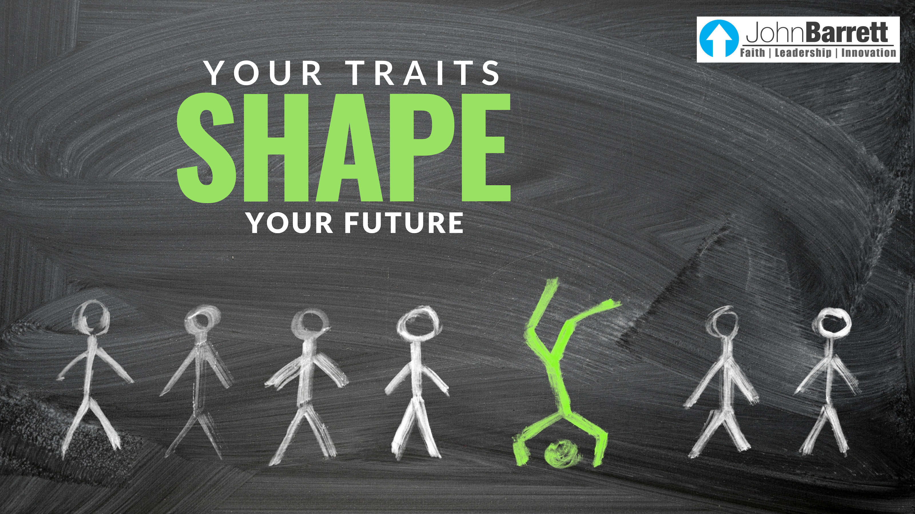 Your Traits Shape Your Future John Barrett Blog