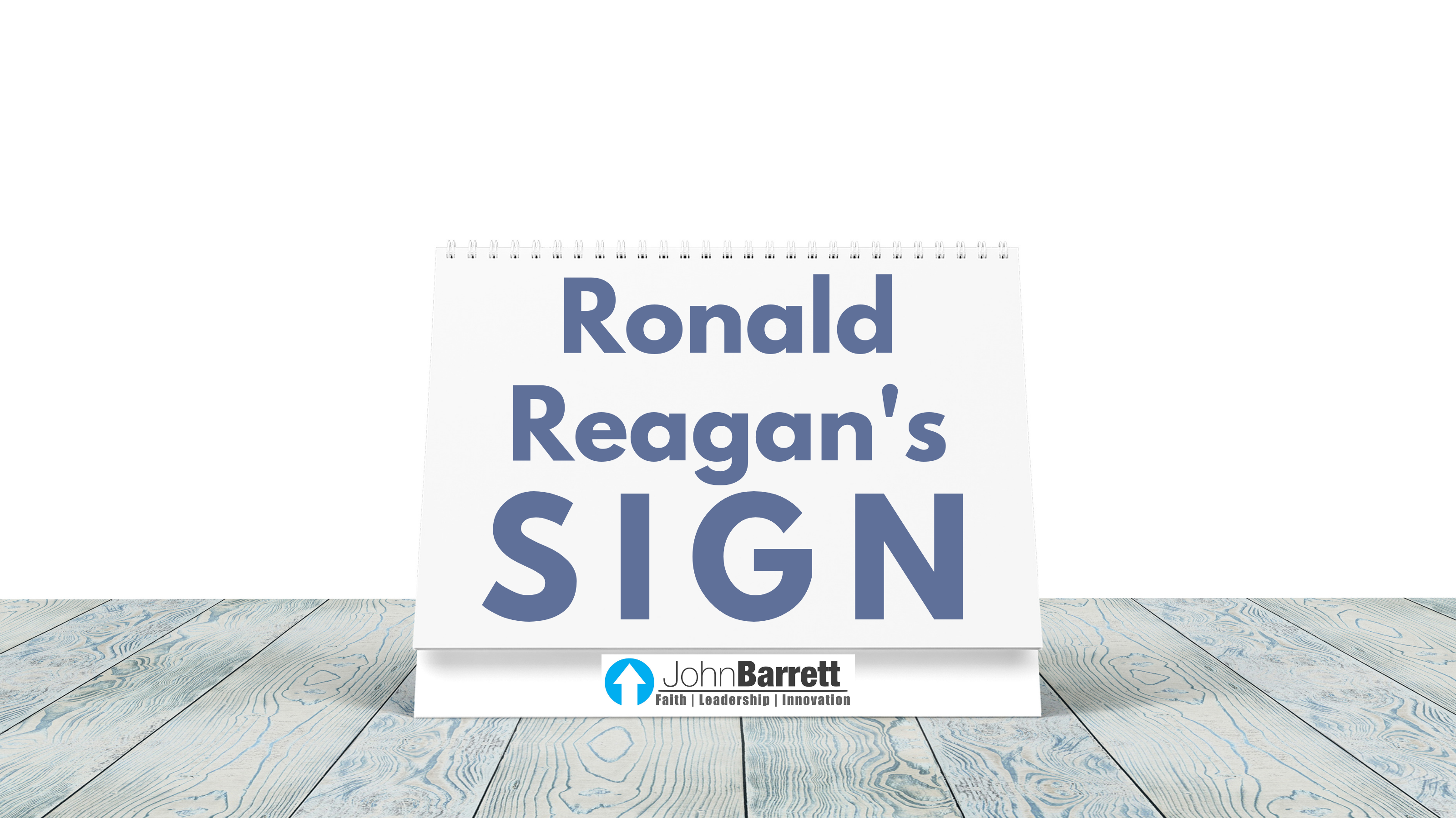Ronald Reagan’s Sign | John Barrett Blog
