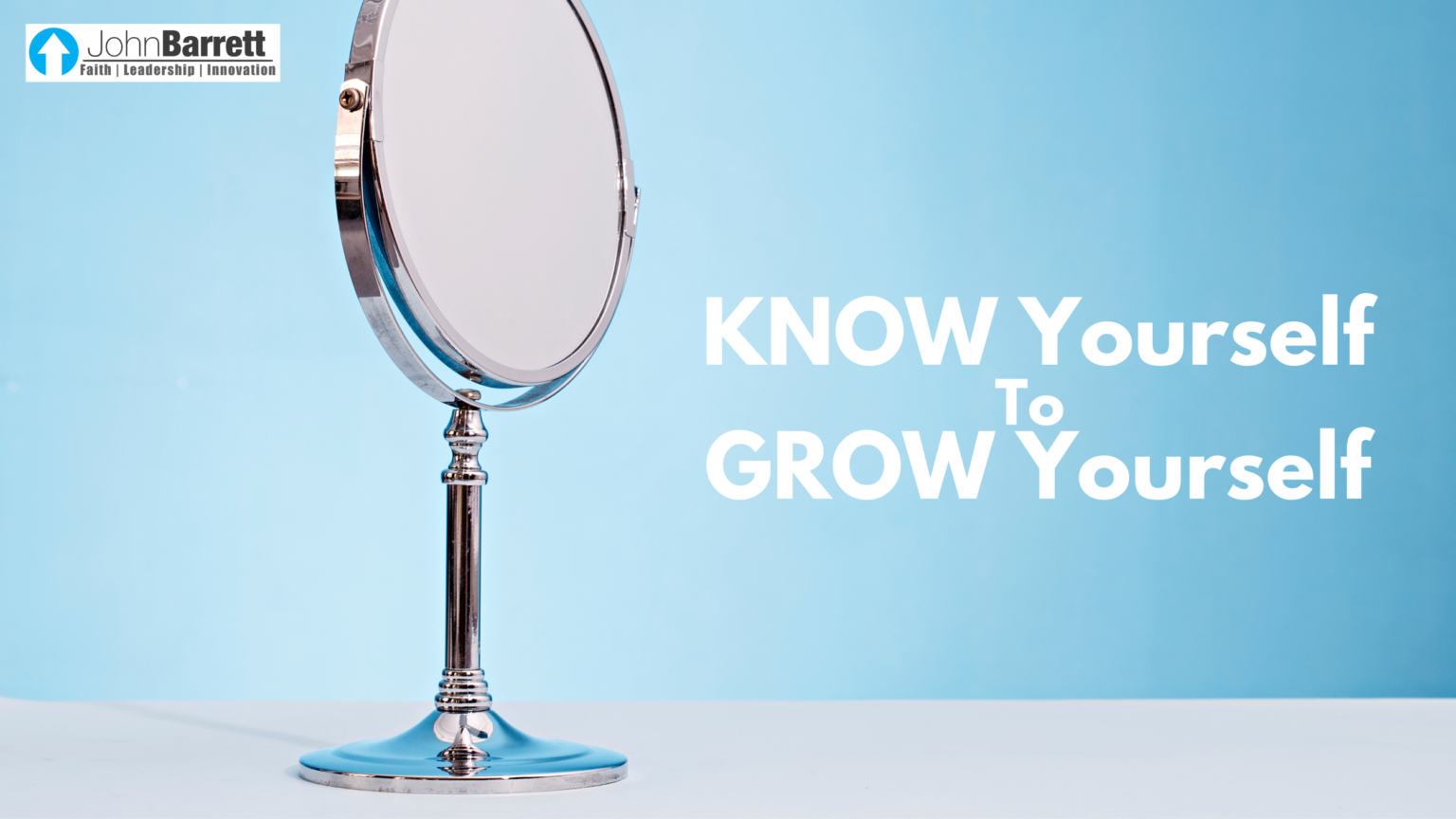Know Yourself To Grow Yourself | John Barrett Blog