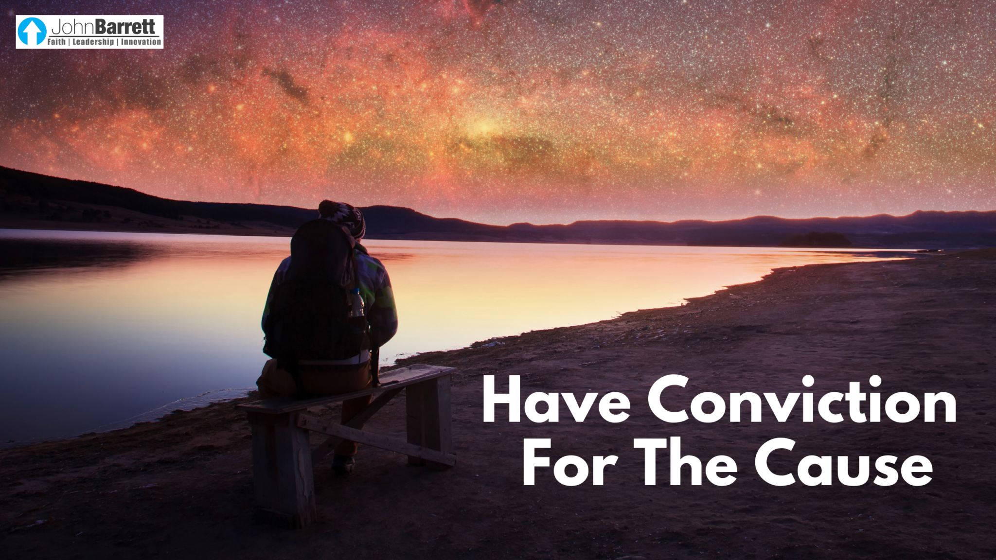 Have Conviction For The Cause | John Barrett Blog