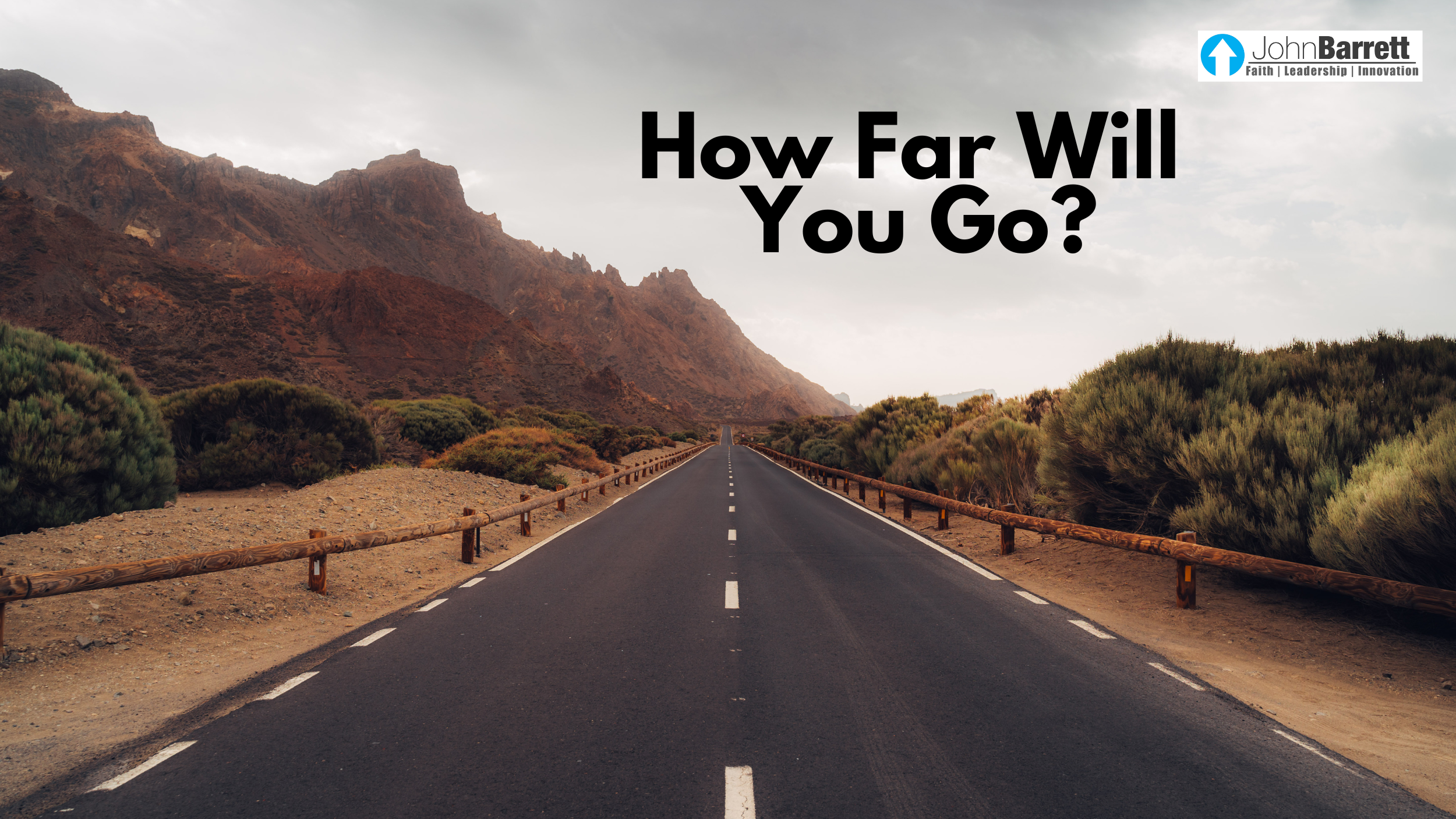 How Far Will You Go? | John Barrett Blog