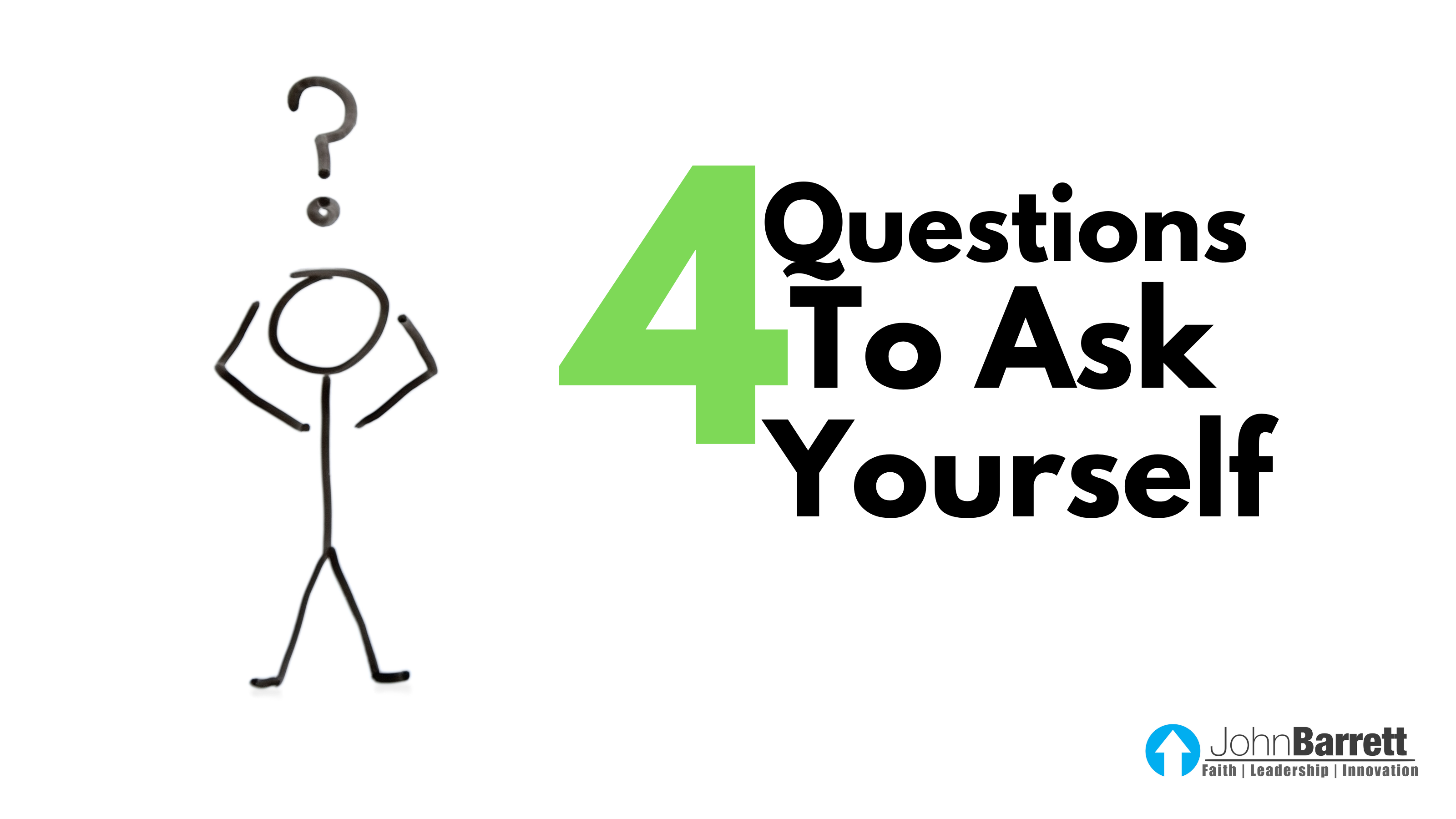 4 Questions To Ask Yourself John Barrett Blog 4 Questions To Ask Yourself John Barrett Blog