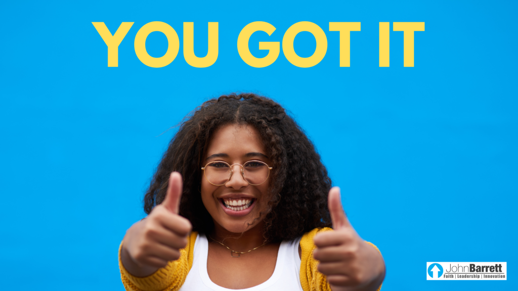 You Got It | John Barrett Blog