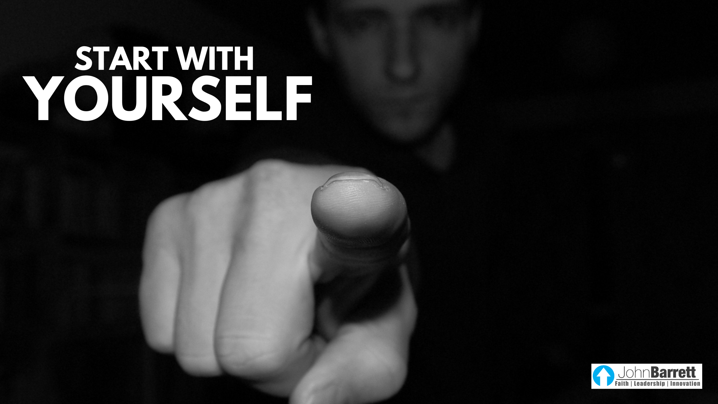 Start With Yourself | John Barrett Blog