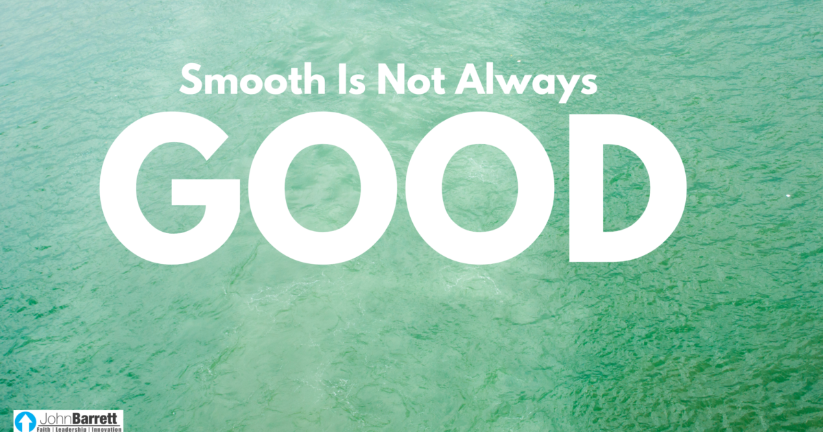 Smooth Is Not Always Good | John Barrett Blog