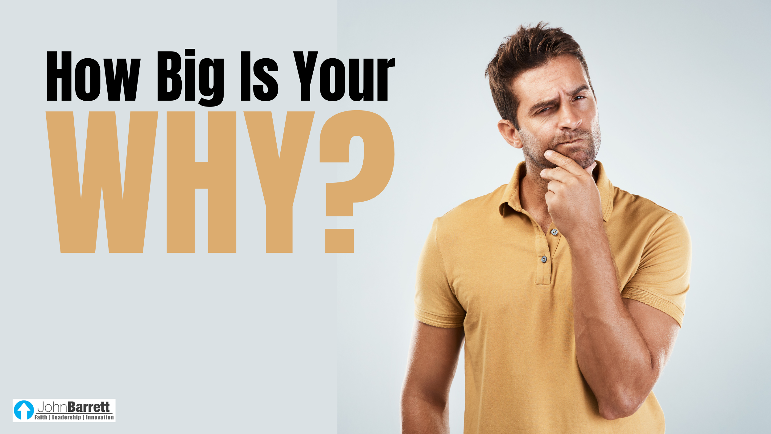 How Big Is Your Why? | John Barrett Blog