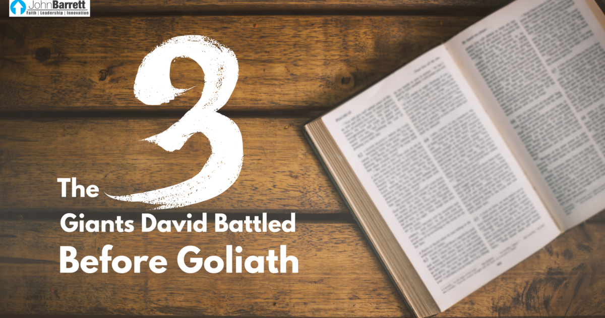 The 3 Giants David Battled Before Goliath | John Barrett Blog