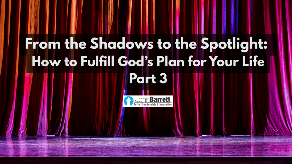 From the Shadows to the Spotlight: How to Fulfill God’s Plan for Your ...