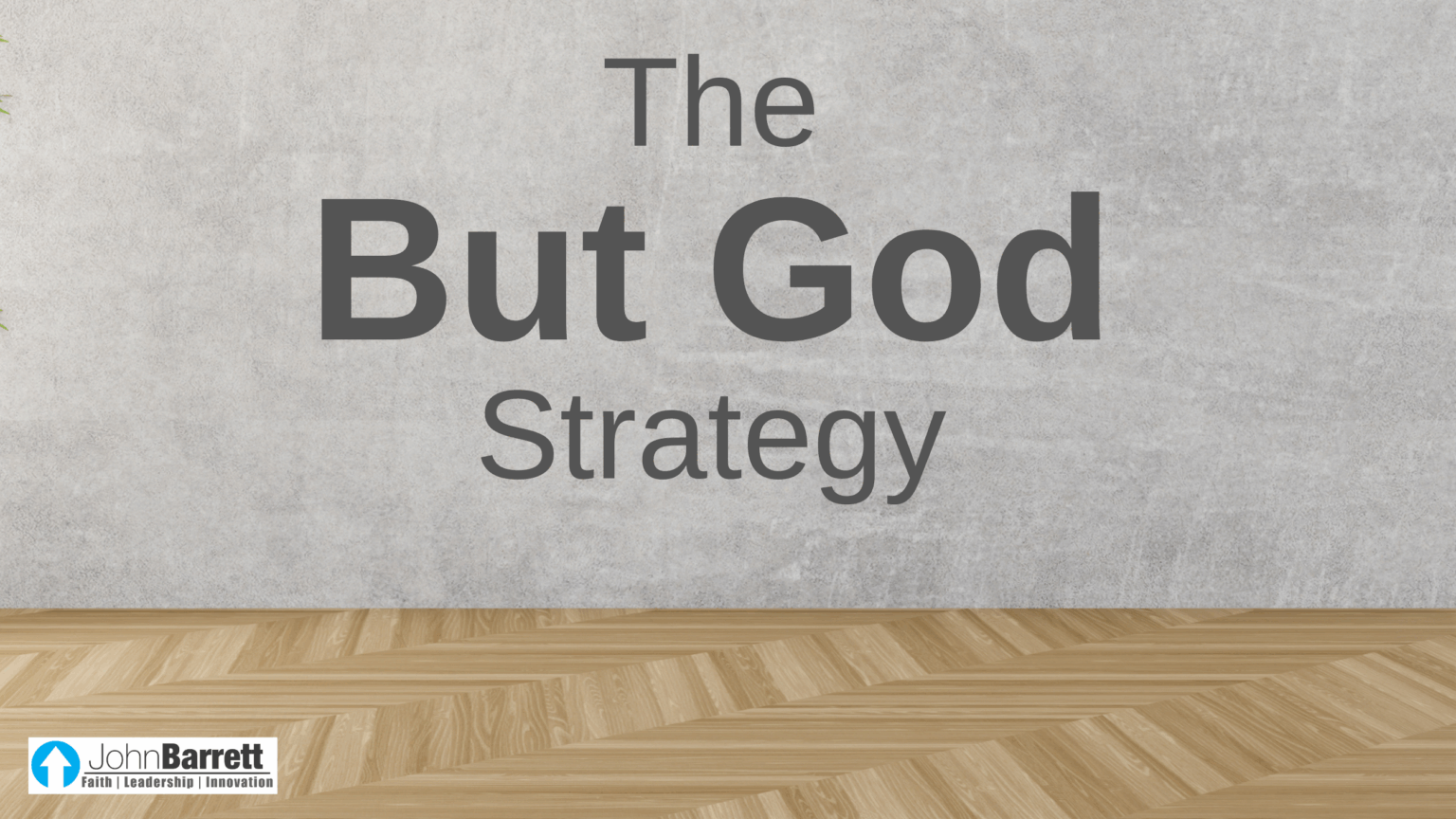 The But God Strategy | John Barrett Blog