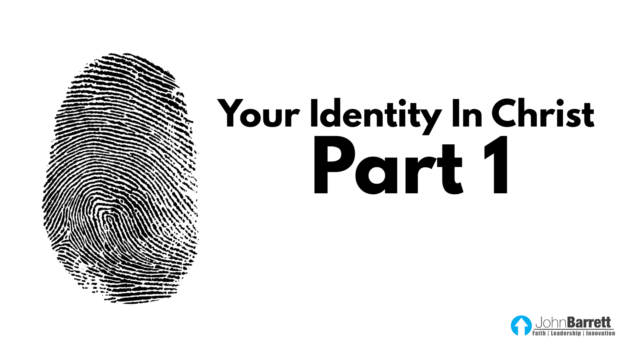 Your Identity In Christ – Part 1 | John Barrett Blog