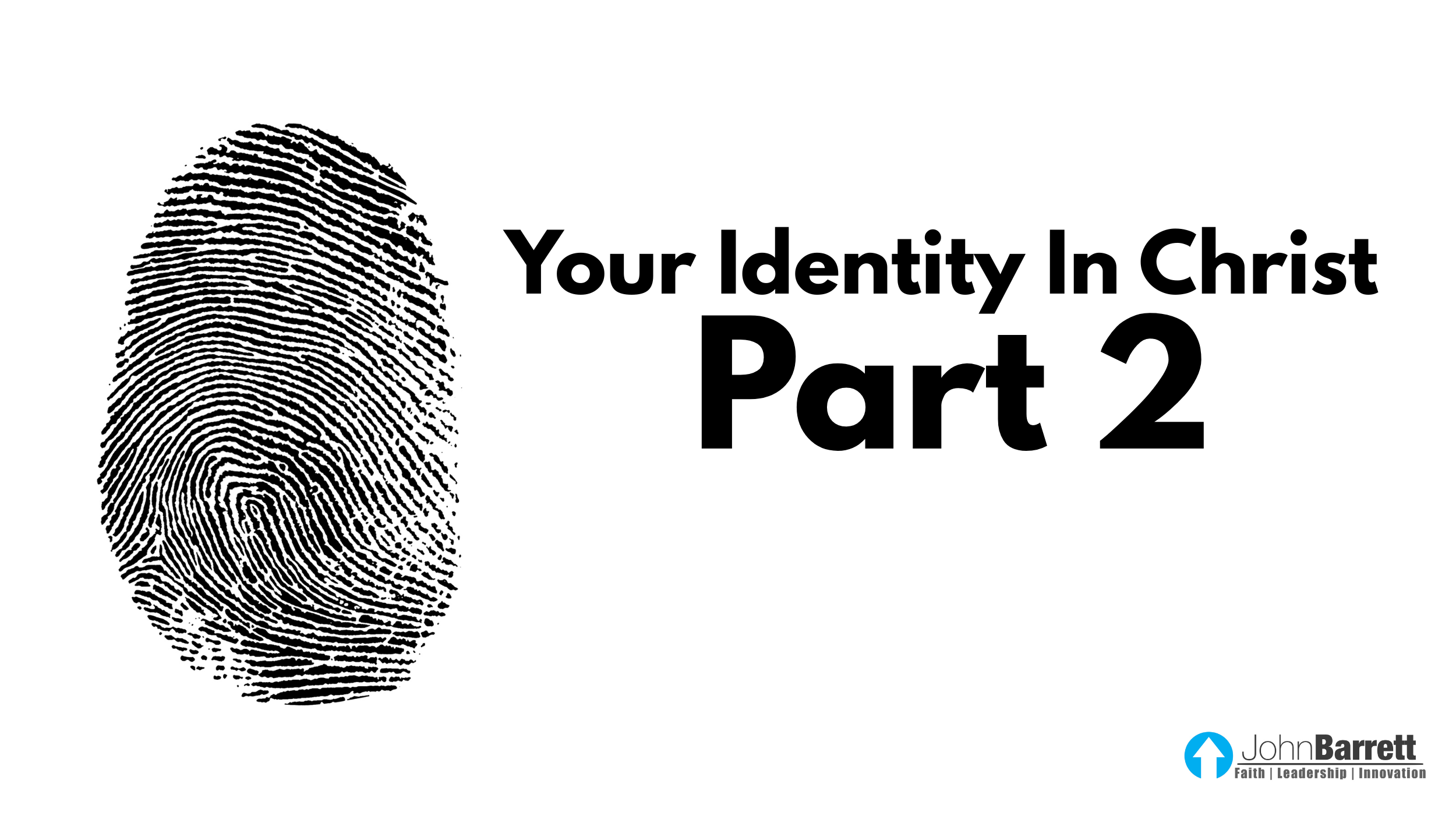 Your Identity In Christ – Part 2 | John Barrett Blog